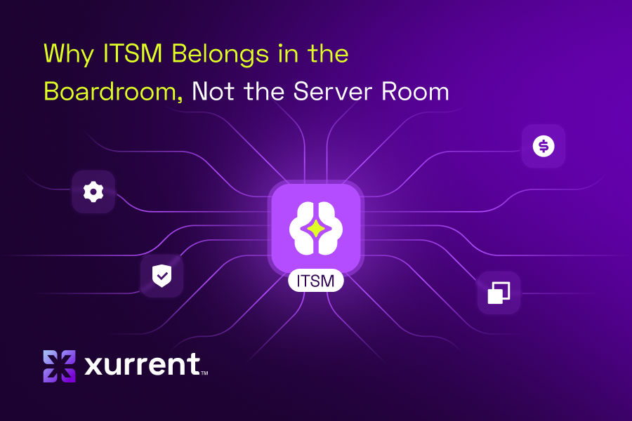 Why ITSM Belongs in the Boardroom, Not the Server Room | Xurrent Blog